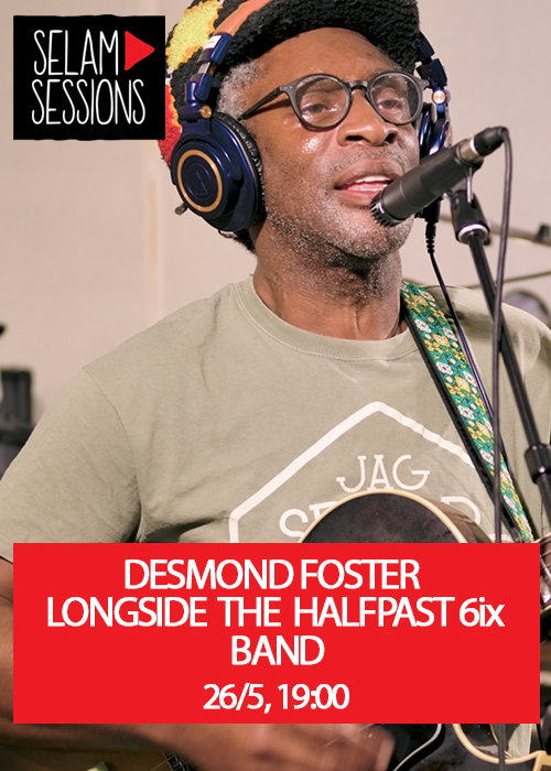 Selam | Selam Sessions: Desmond Foster Longside the Half Past 6ix Band